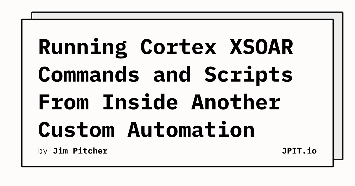 Running Cortex Xsoar Commands And Scripts From Inside Another Custom 8539